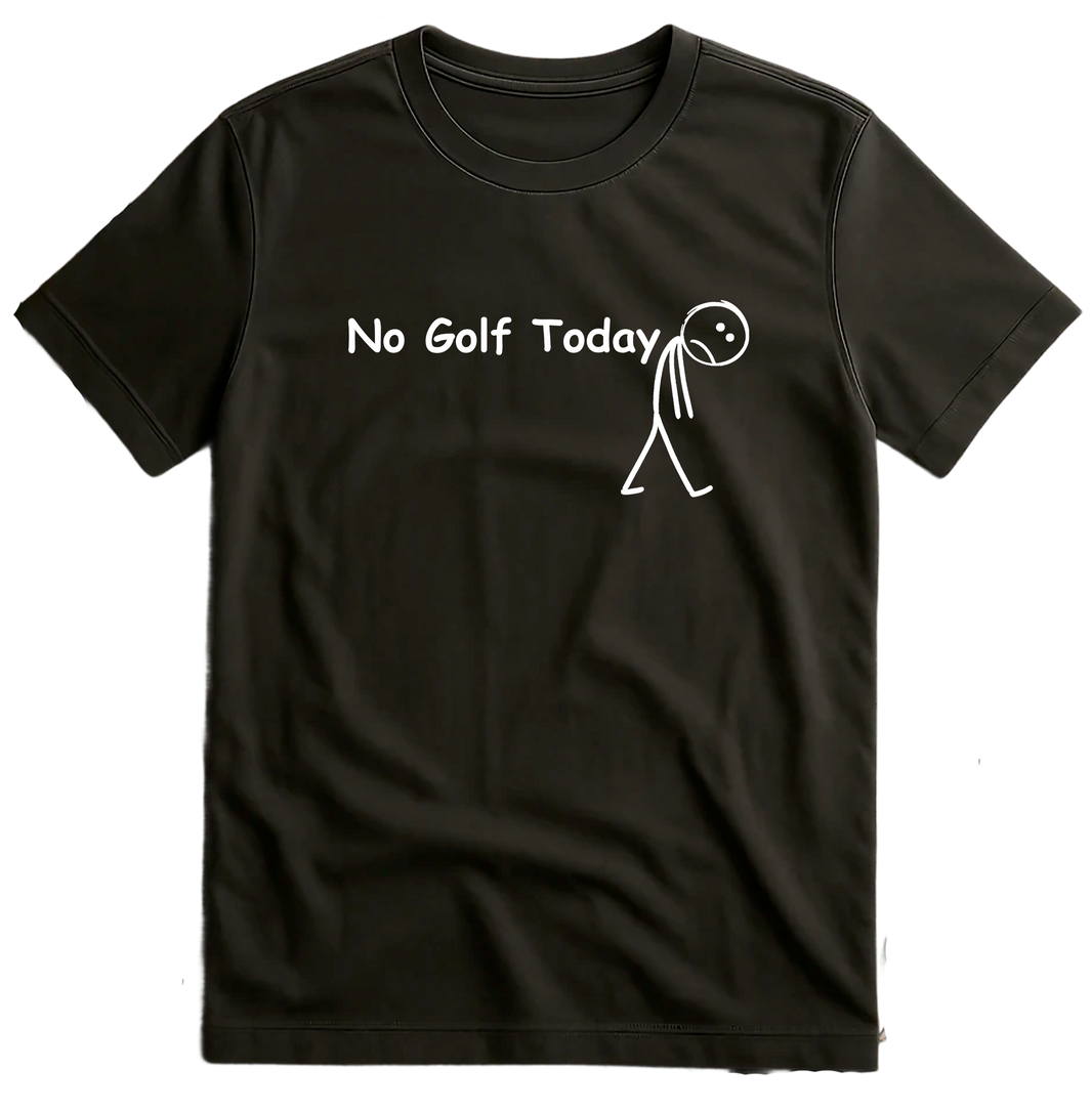 No Golf Today T-Shirt – Togsy